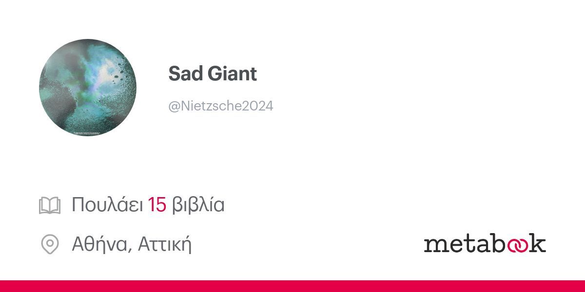Sad Giant (@Nietzsche2024) | metabook.gr